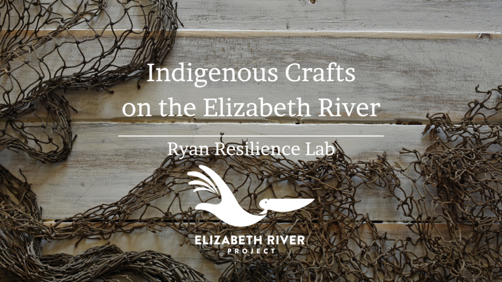 Indigenous Crafts on the Elizabeth River - Elizabeth River Project