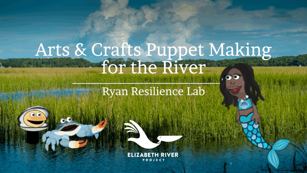 Arts and Crafts Puppet Making for the River - Elizabeth River Project
